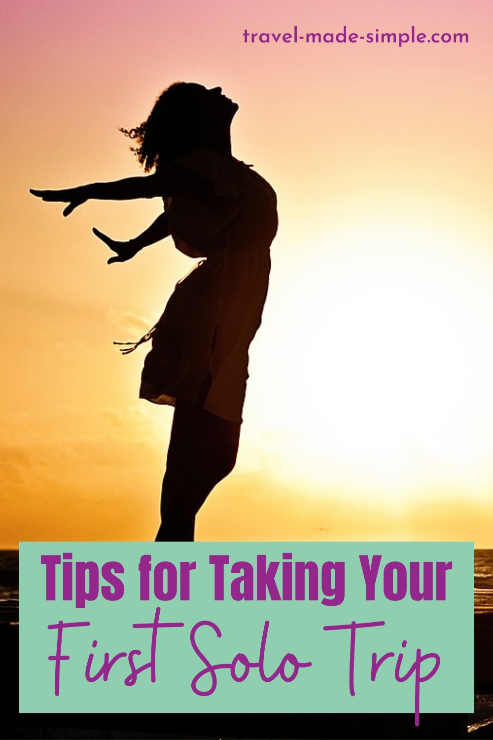 Tips for Taking Your First Solo Trip - Travel Made Simple