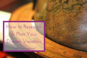 7 Simple Steps to Research and Plan a Trip - Travel Made Simple