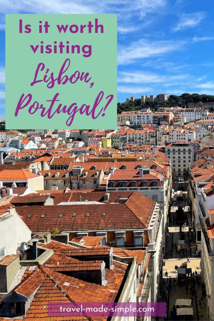 Why Visit Lisbon? 10 Reasons Lisbon is Worth Visiting - Travel Made Simple
